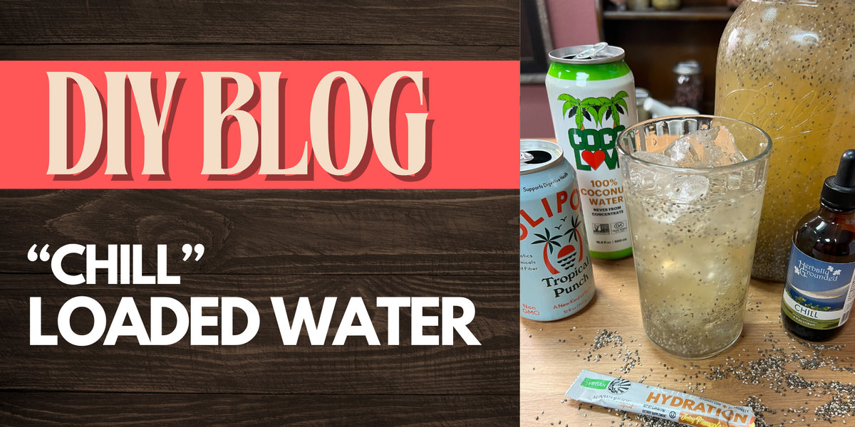 Chill Loaded Water – Herbally Grounded